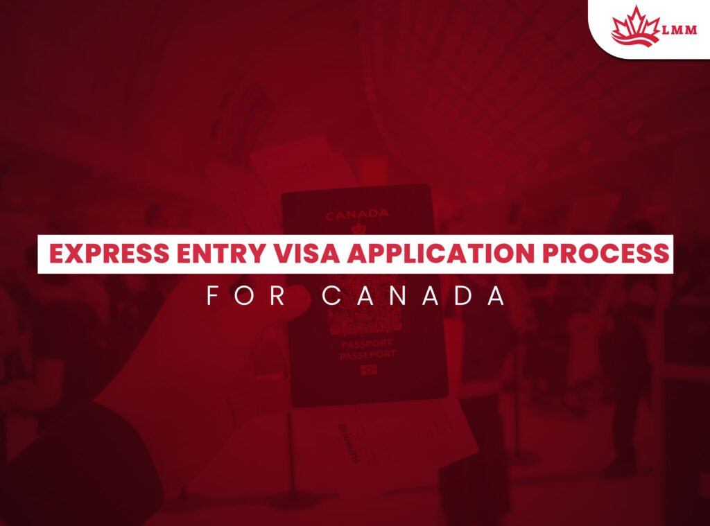 Express Entry Visa Application Process for Canada - LMM